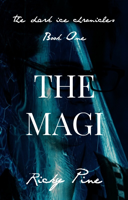 The Magi (The Dark Ice Chronicles, #1) by Ricky Pine | Goodreads
