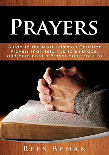 Prayers: Guide to the Most Common Christian Prayers that Help You to ...
