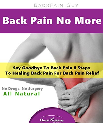 Back Pain No More: Say Goodbye To Back Pain 8 Steps To Healing Back ...