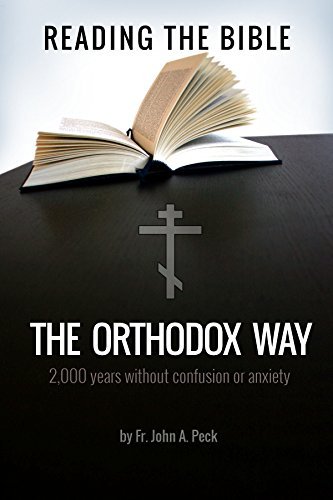 Reading the Bible the Orthodox Way: 2000 Years without Confusion or ...