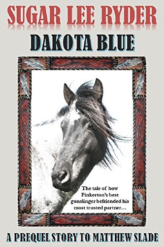 Dakota Blue (Gunslinger Matthew Slade .5) by Sugar Lee Ryder | Goodreads