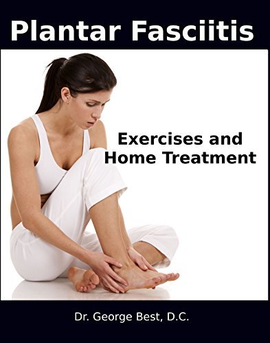 Plantar Fasciitis Exercises and Home Treatment by George F. Best ...