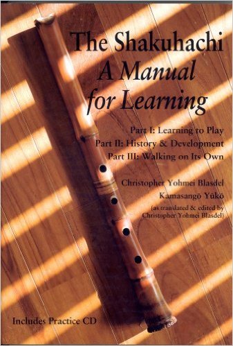 The Shakuhachi: A Manual for Learning by Christopher Yohmei Blasdel ...