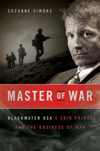 Master of War: Blackwater USA's Erik Prince and the Business of War by ...