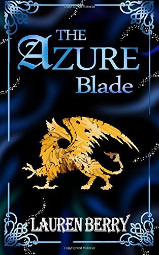 The Azure Blade - Part 1. by Lauren Berry | Goodreads