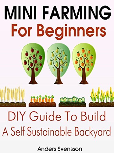 Mini Farming: Mini Farming For Beginners: DIY Guide To Build A Self ...