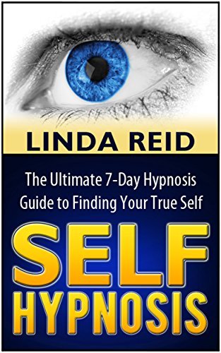 Self Hypnosis: The Ultimate 7-Day Hypnosis Guide to Finding Your True ...
