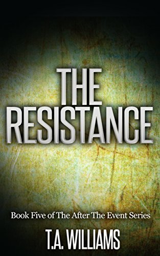 The Resistance (After The Event, #5) by T.A. Williams | Goodreads