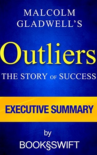 Outliers: The Story of Success Executive Summary by BookSwift | Goodreads