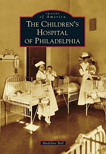 The Children's Hospital of Philadelphia by Madeline Bell | Goodreads