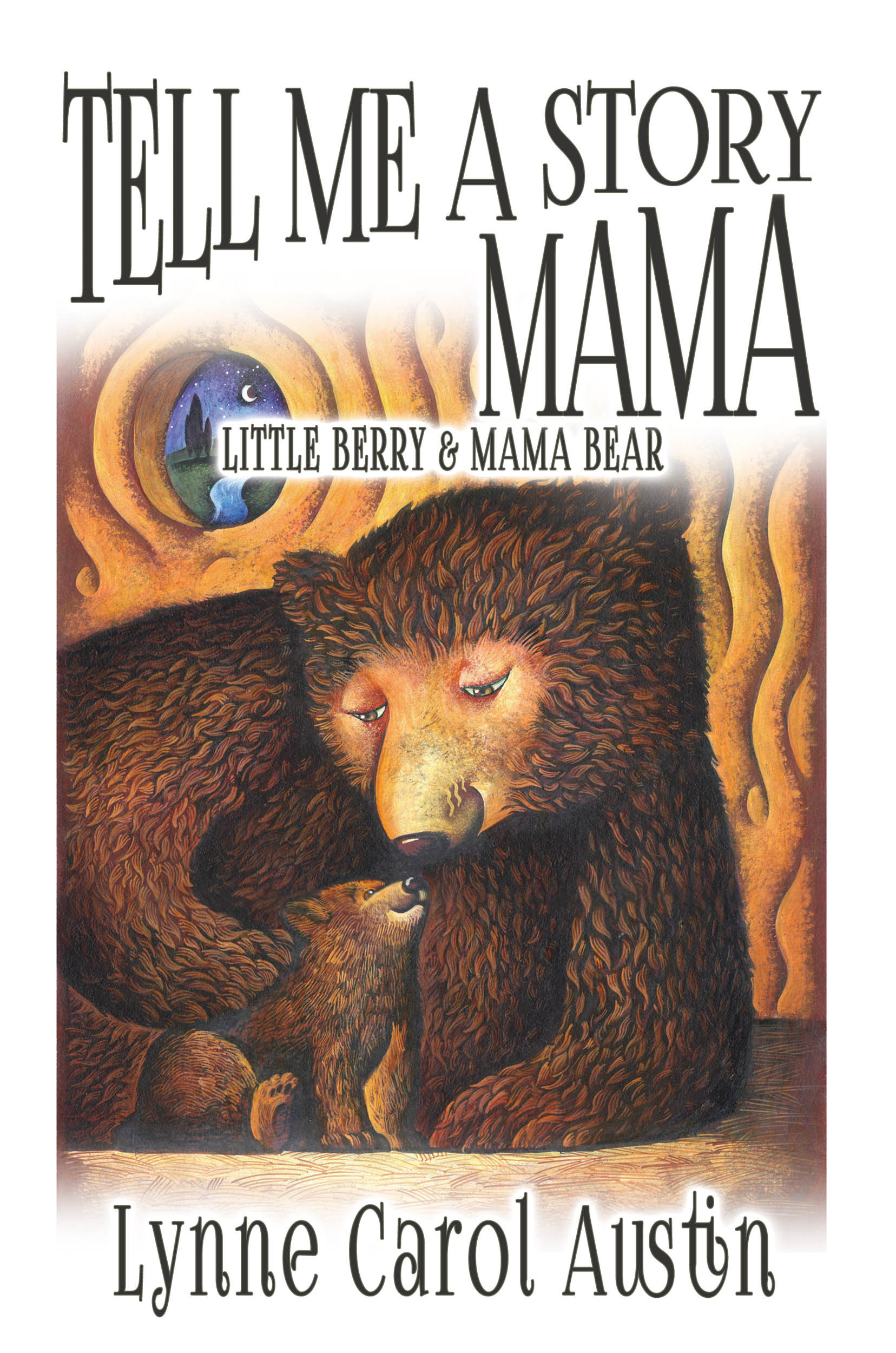 Tell Me a Story Mama, Little Berry and Mama Bear by Lynne Carol Austin ...