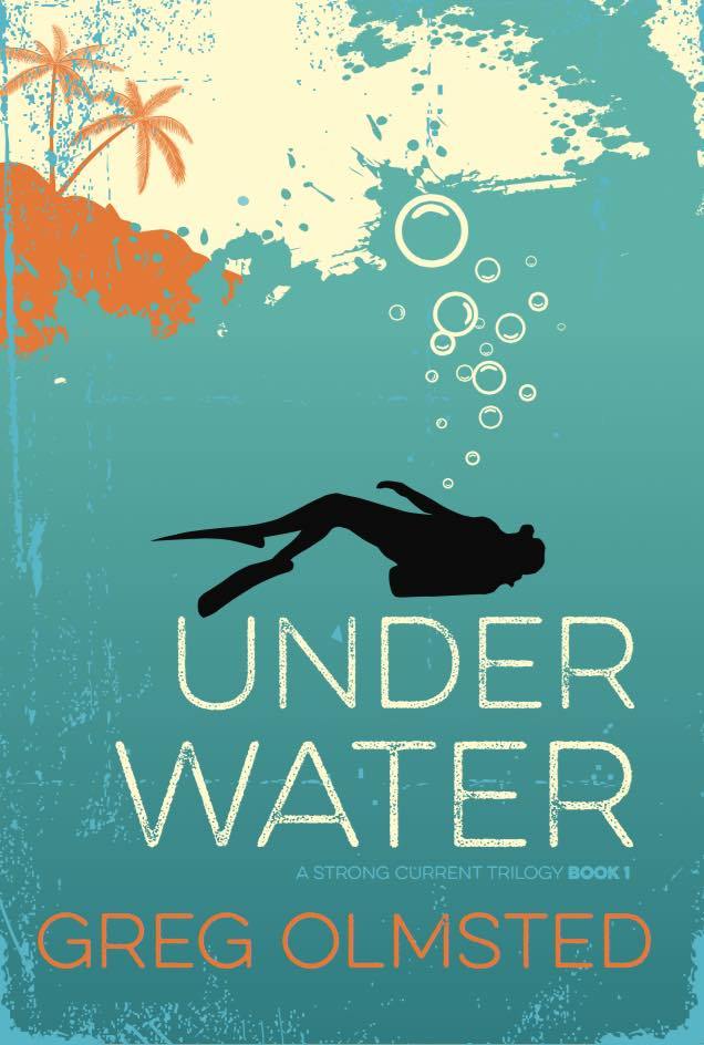 Under Water: A Strong Current Trilogy Book 1 by Greg Olmsted | Goodreads
