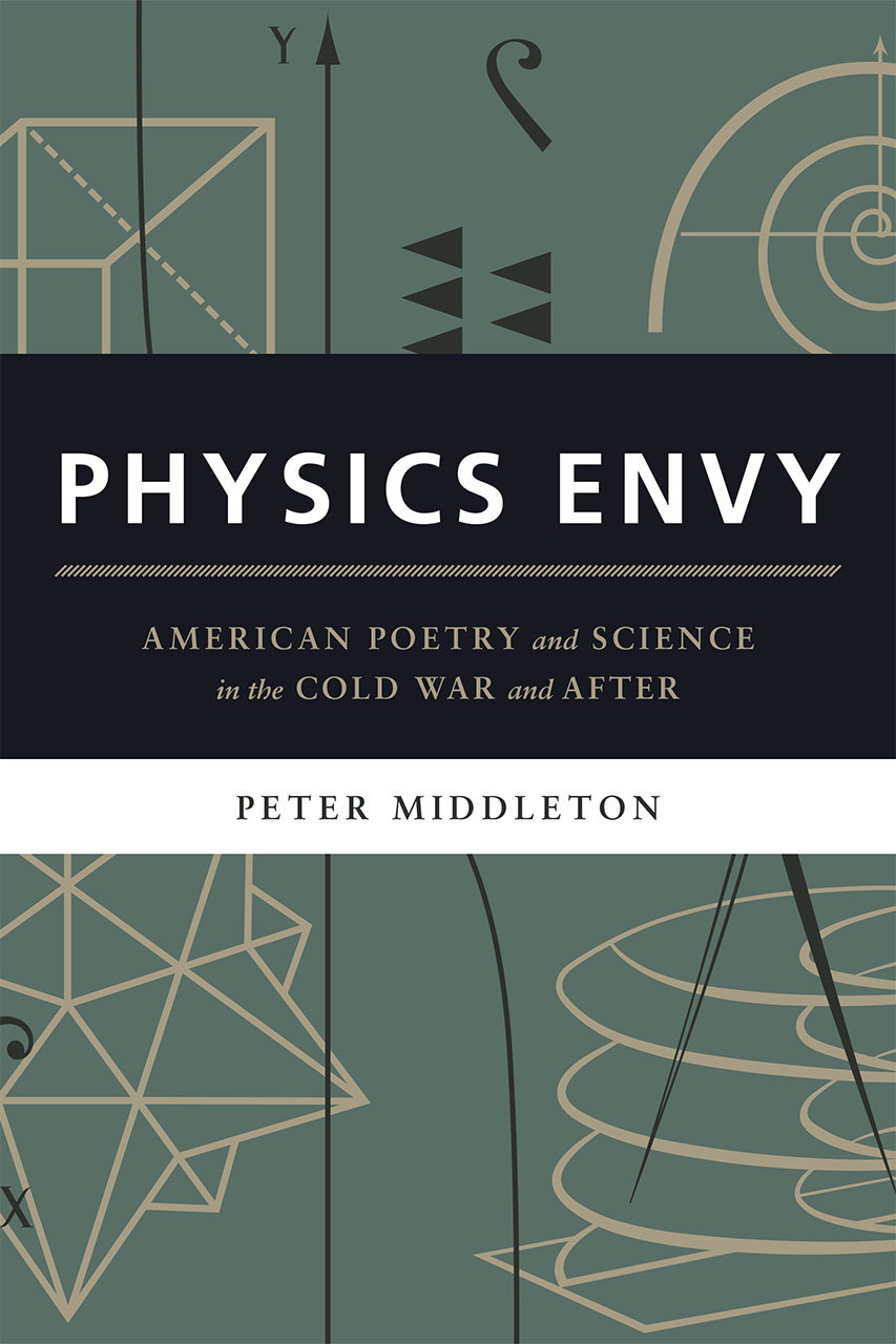 Physics Envy: American Poetry and Science in the Cold War and After by ...