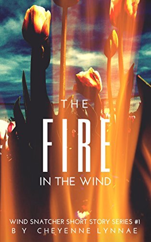 The Fire In the Wind: Young Adult Fantasy by Cheyenne Lynnae | Goodreads