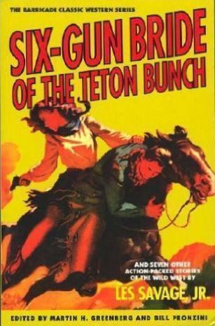 Six-Gun Bride of the Teton Bunch, and Seven Other Action-Packed Stories of the Wild West by Les ...
