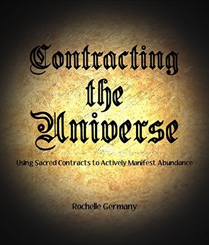 Contracting the Universe: Using Sacred Contracts to Manifest Abundance ...
