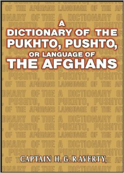A Dictionary of the Pukhto, Pushto, or Language of the Afghans by Henry ...