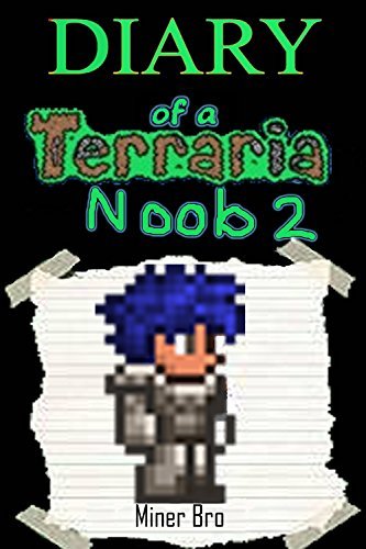 Terraria: Diary of a Terraria Noob 2 by Miner Bro | Goodreads
