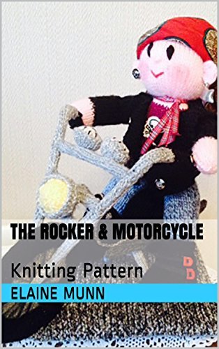 The Rocker & Motorcycle: Knitting Pattern by Elaine Munn | Goodreads
