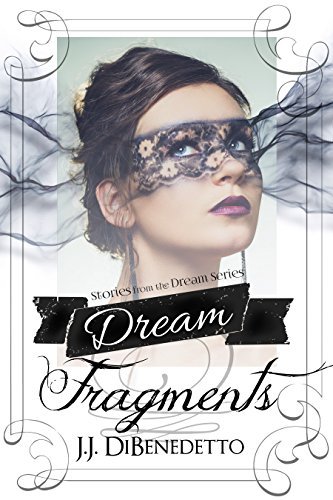 Dream Fragments (Dream) by J.J. DiBenedetto | Goodreads