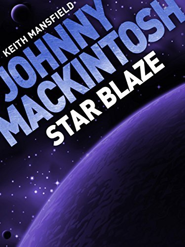 Johnny Mackintosh: Star Blaze: Book 2 by Keith Mansfield | Goodreads
