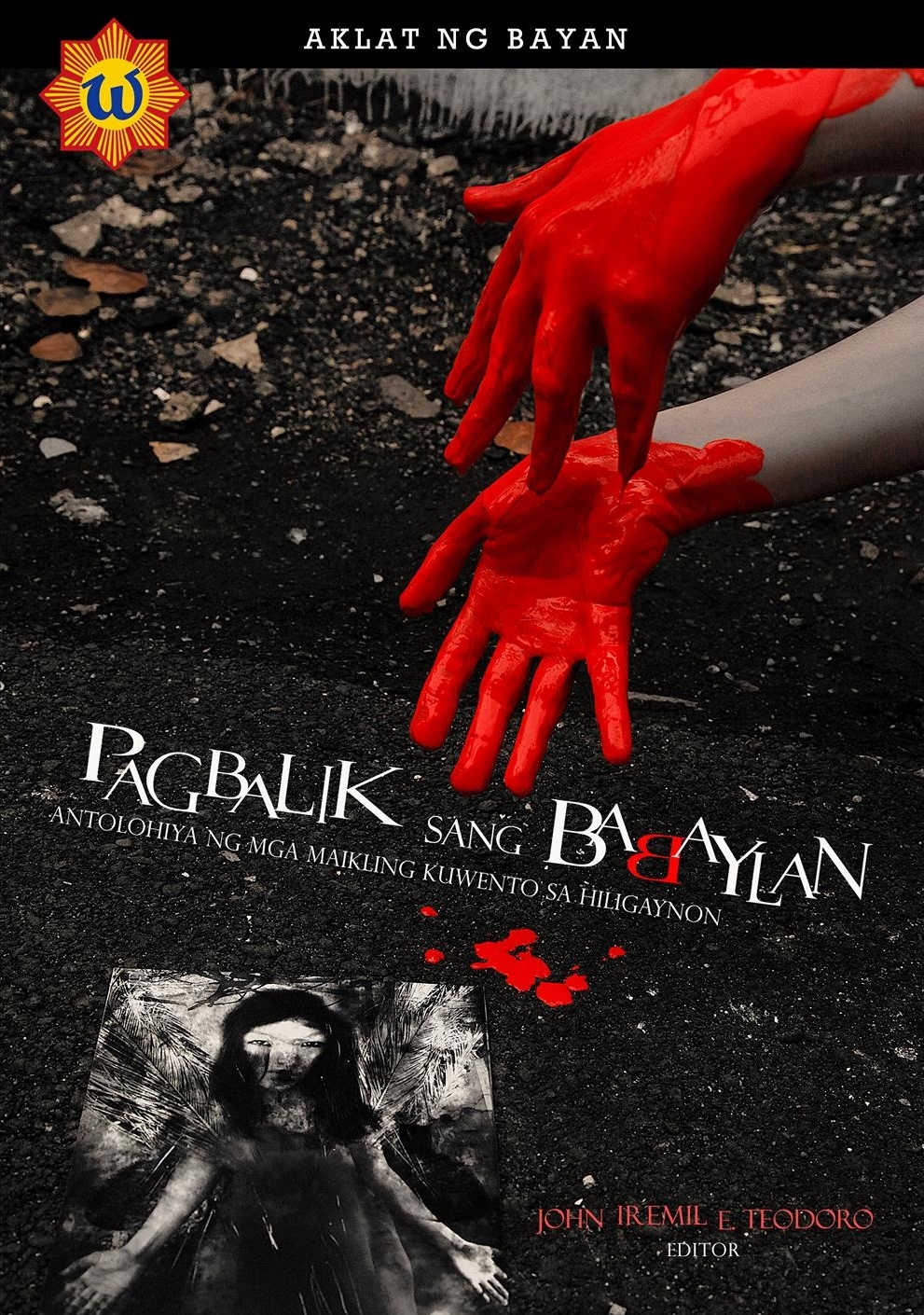 Pagbalik sang Babaylan: Antolohiya ng mga Maikling Kuwento sa Hiligaynon by John Iremil E ...