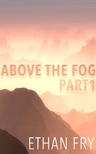 Above The Fog 1: A Daring Post-Apocalyptic Thriller by Ethan Fry ...