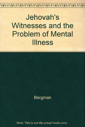 Jehovah's Witnesses and the Problem of Mental Illness by Jerry Bergman ...