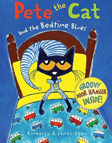 Pete the Cat and the Bedtime Blues by Kimberly Dean | Goodreads
