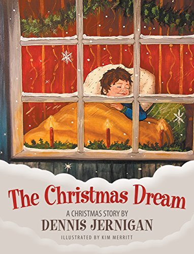 The Christmas Dream: A Christmas Story by Dennis Jernigan by Dennis ...