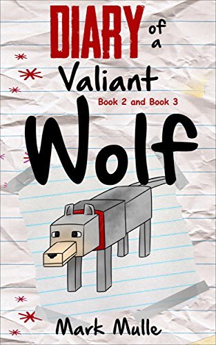Diary of a Valiant Wolf, Book 2 and Book 3 (An Unofficial Minecraft ...