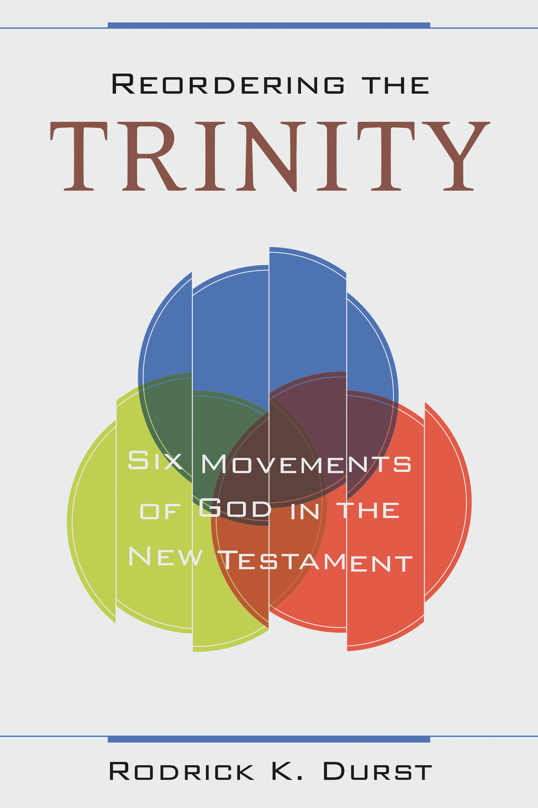 Reordering the Trinity: Six Movements of God in the New Testament by ...