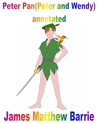Peter Pan(Peter and Wendy)annotated by J.M. Barrie | Goodreads
