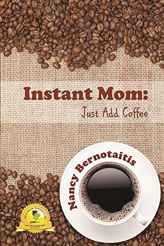 Instant Mom: Just Add Coffee by Nancy Bernotaitis | Goodreads
