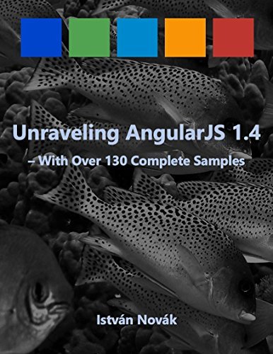 Unraveling AngularJS 1.3 (With Over 130 Complete Samples): The book to ...