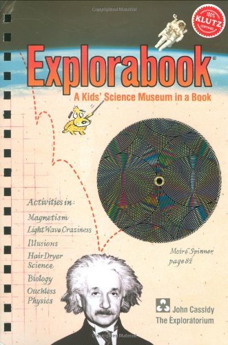 Explorabook: A Kids' Science Museum in a Book by John Cassidy | Goodreads