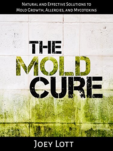 The Mold Cure: Natural and Effective Solutions to Mold Growth ...