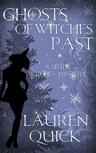 Ghosts of Witches Past (Sister Witches Mystery, #4) by Lauren Quick ...
