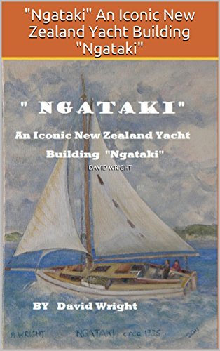 "Ngataki" An Iconic New Zealand Yacht Building "Ngataki" by David ...