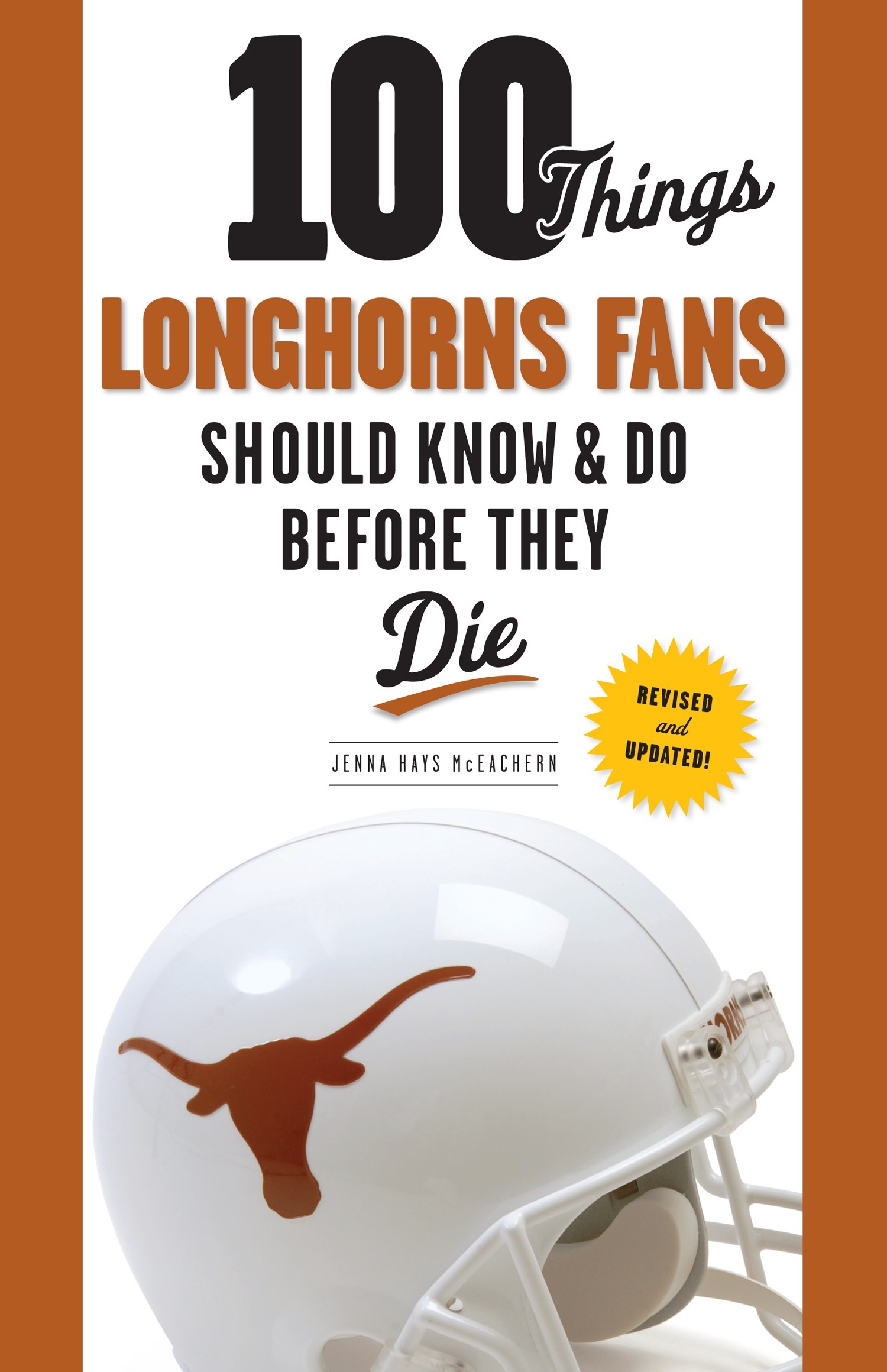 100 Things Longhorn Fans Should Know and Do by Jenna Hays McEachern ...