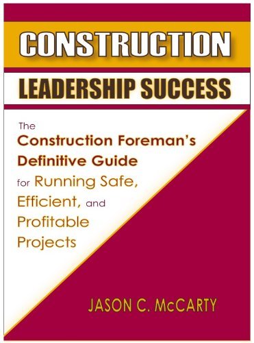 Construction Leadership Success: The Construction Foreman's Definitive ...