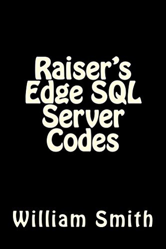 Raiser's Edge SQL Server Codes by William Smith | Goodreads Raiser's Edge SQL Server Codes by William Smith | Goodreads