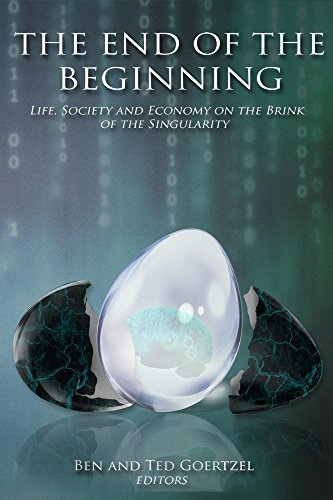 The End of the Beginning: Life, Society and Economy on the Brink of the ...