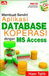 Membuat Sendiri Aplikasi Database Koperasi dengan MS Access by Haer ...