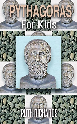 Pythagoras for Kids by Ruth Richards | Goodreads