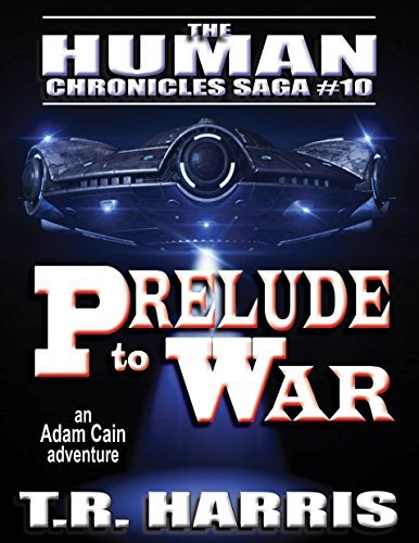 Prelude to War (The Human Chronicles #10) by T.R. Harris | Goodreads