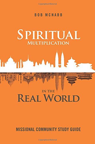 Study Guide: Spiritual Multiplication in the Real World: Missional ...