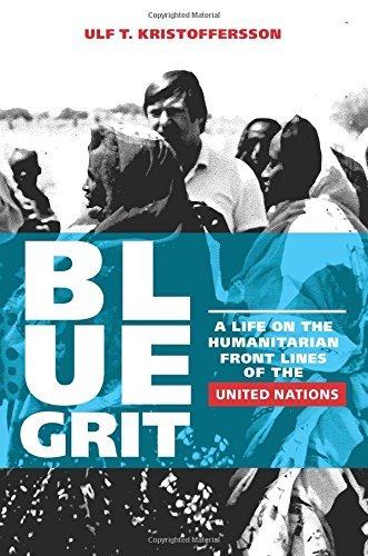 Blue Grit: A Life on the Front Lines of Humanitarian Action with the ...