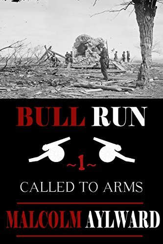 BULL RUN: PART ONE: CALLED TO ARMS by Malcolm Aylward | Goodreads