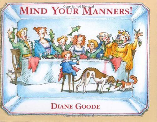Mind Your Manners! by Diane Goode | Goodreads